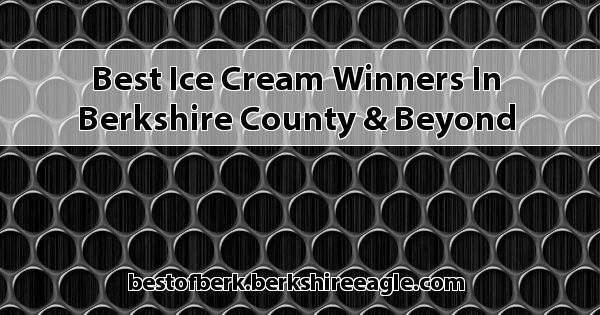 Best Ice Cream Winners in Berkshire County & Beyond 2022